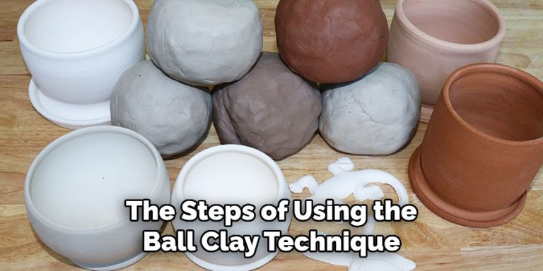 How to Use Ball Clay Technique | 10 Easy Steps (2026)